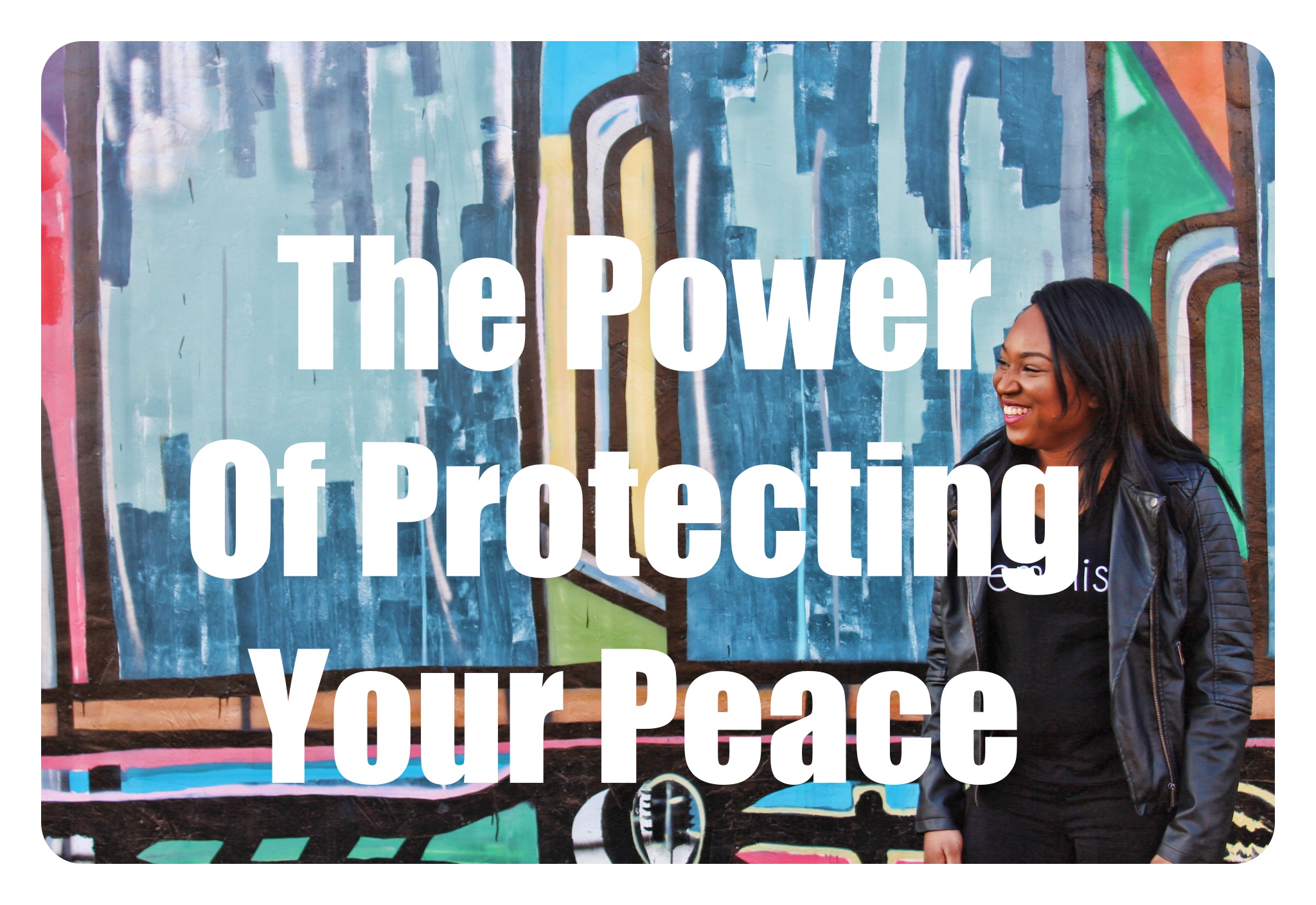 The Power of Protecting Your Peace – Everyday Struggles of a Modern-day ...